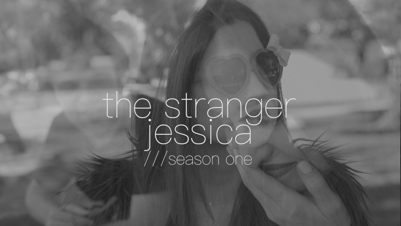 the stranger jessica /// SERIES - YouTube