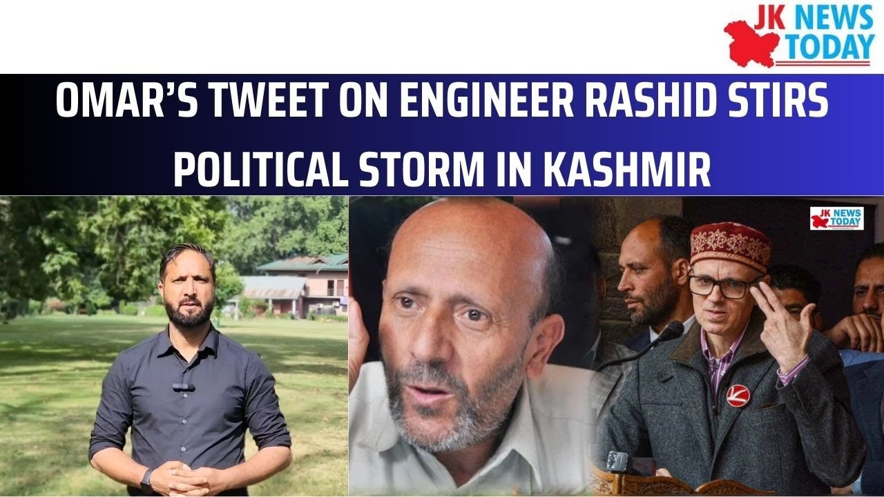 Omar’s tweet on Engineer Rashid stirs political storm in Kashmir | JK ...
