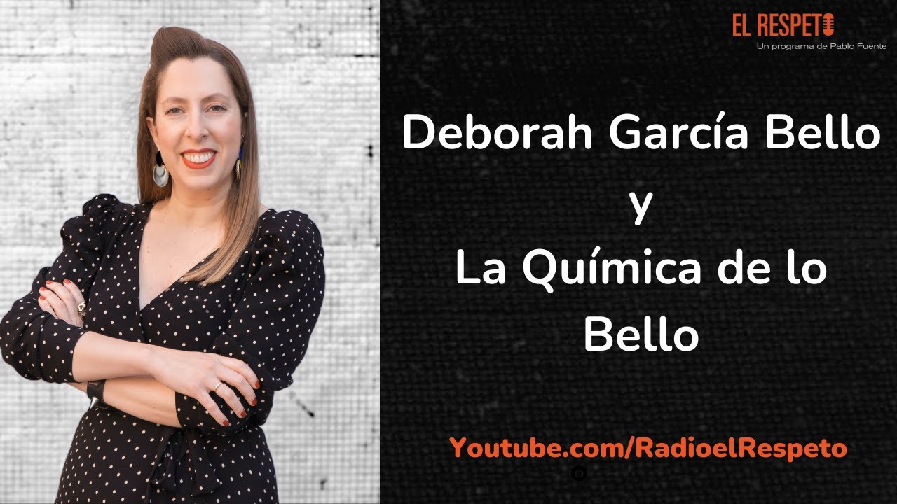 Deborah García Bello y La Química de lo Bello - YouTube