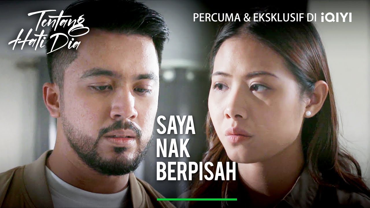 Saya nak berpisah | Tentang Hati Dia Ep 20-5 | iQIYI Malaysia - YouTube