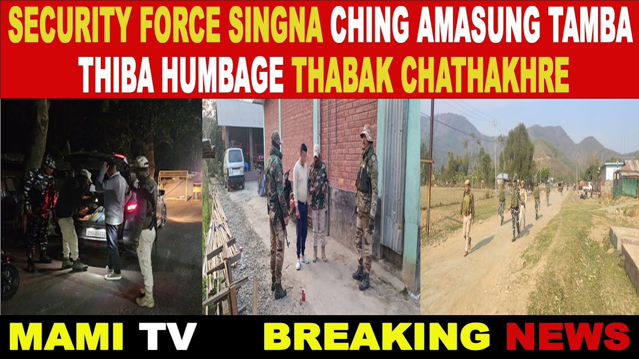 SECURITY FORCE SINGNA CHING AMASUNG TAMBA THIBA HUMBAGE THABAK ...