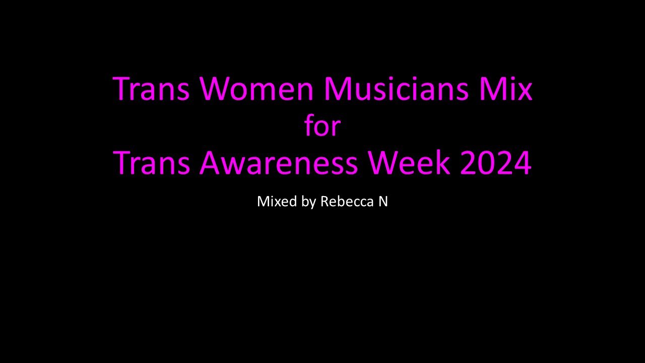 Trans Women Musicians Mix for Trans Awareness Week 2024 - YouTube