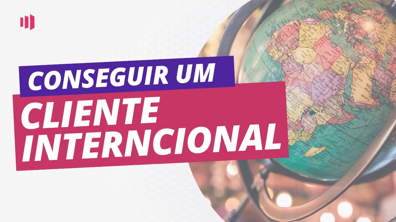 Primeiros passos para CONSEGUIR UM CLIENTE INTERNACIONAL - YouTube