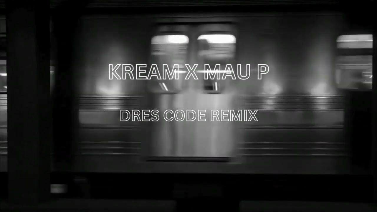 Mau P - Dress Code (KREAM Remix) - YouTube