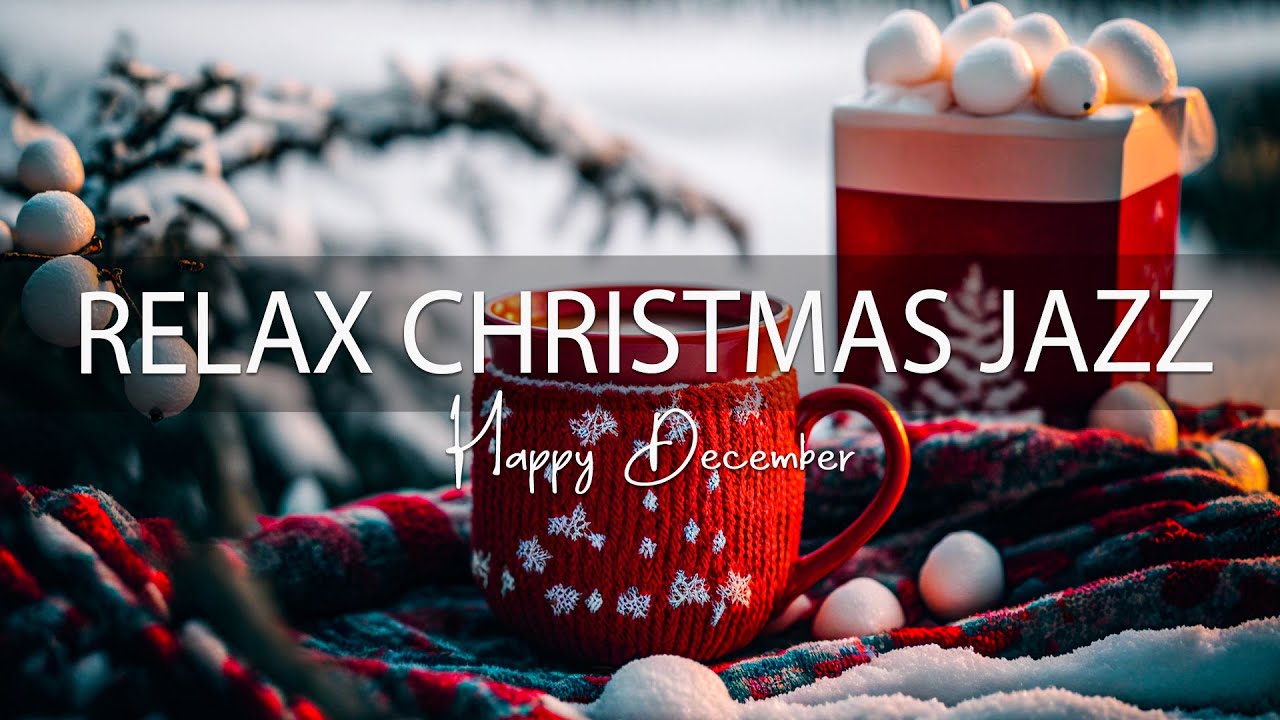 Relax Christmas Jazz-Feeling Relaxing December Coffee Music and Smooth ...