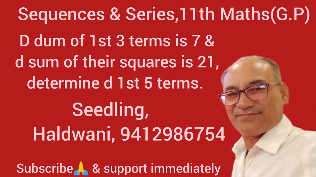 Sequences & Series,11th maths(if d 1st 3 terms r 7 & sum of their ...