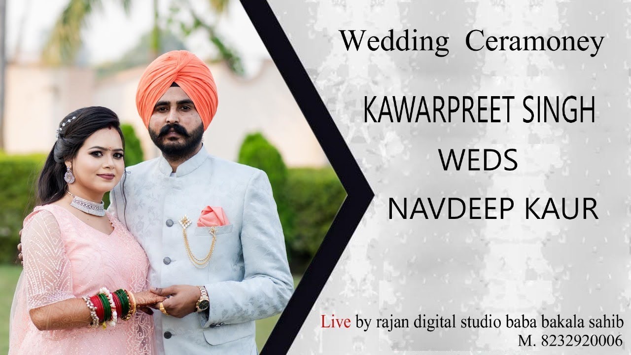 WEDDING CEREMONY OF KAWARPREET SINGH WEDS NAVDEEP KAUR LIVE BY RAJAN DIGITAL STUDIO MOB ...