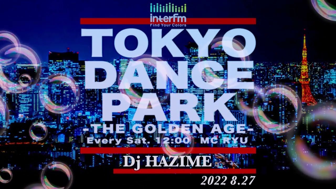 Dj HAZIME Presents Inter FM TOKYO DANCE PARK 2022 8. 27 - YouTube