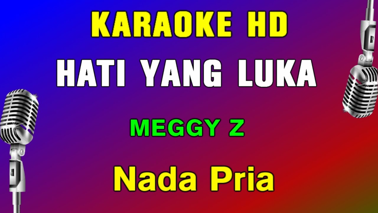 HATI YANG LUKA - KARAOKE NADA PRIA | MEGGY Z - YouTube