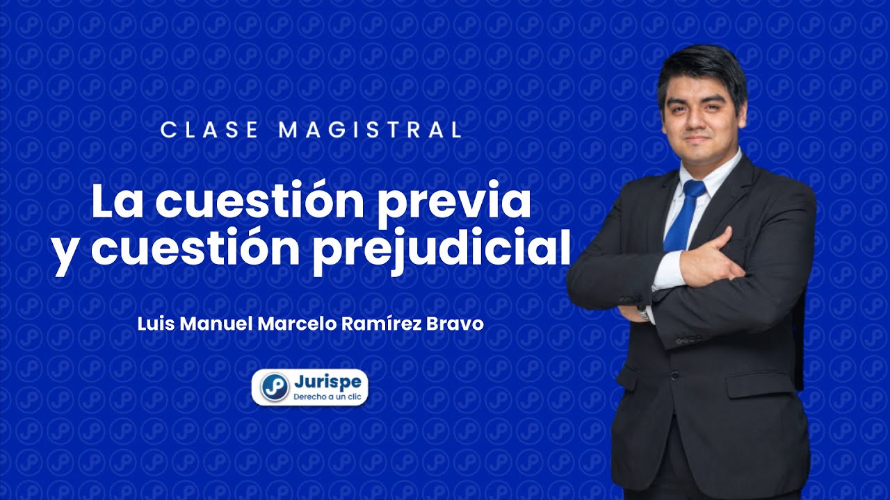 🔴 'La cuestión previa y cuestión prejudicial' Ponente: Luis Manuel ...