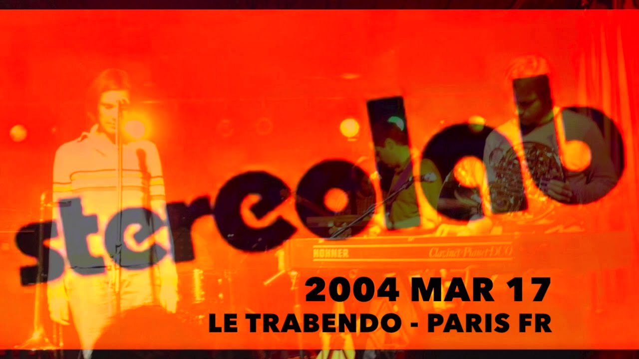 STEREOLAB 2004-03-17 PARIS FR (enregistrement audio complet concert ...