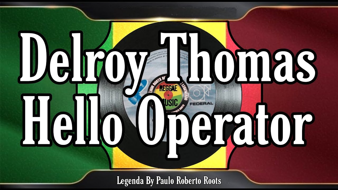Delroy Thomas - Hello Operator ( Reggae Legendado) - YouTube