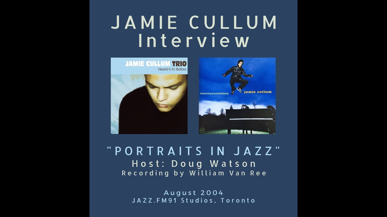JAMIE CULLUM Interview on "Portraits In Jazz", host: Doug Watson. JAZZ ...