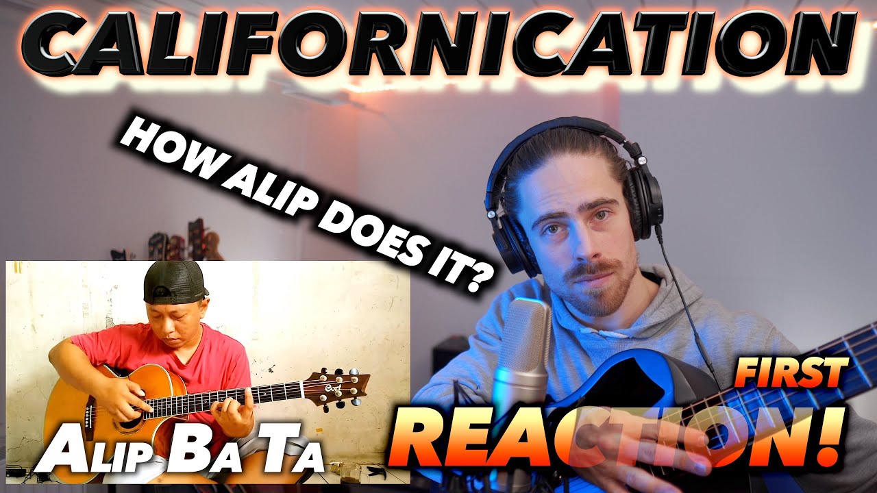 Alip Ba Ta - Californication fingerstyle FIRST REACTION! (HOW ALIP DOES ...