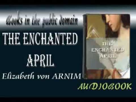 The Enchanted April Audiobook Elizabeth von ARNIM - YouTube