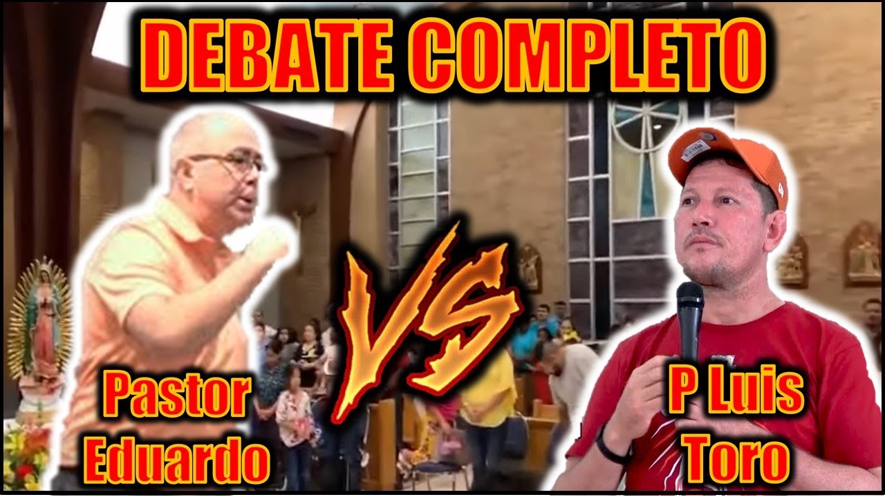 Pastor Eduardo 🆚 P Luis Toro - DEBATE COMPLETO - YouTube
