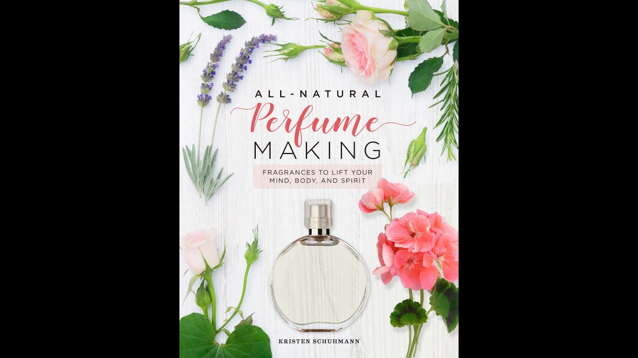 Introducing my book, All-Natural Perfume Making - YouTube