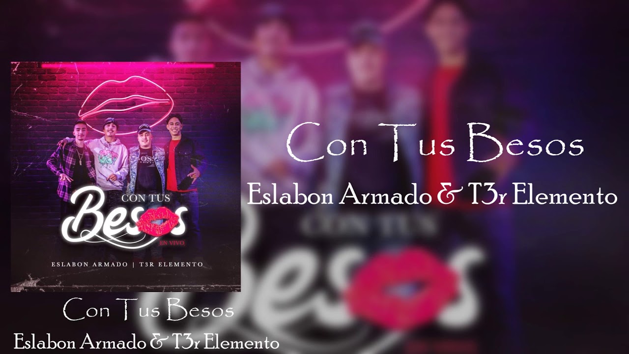 Con Tus Besos Eslabon Armado Ft T3r Elementovideo Lyrics Chords Chordify