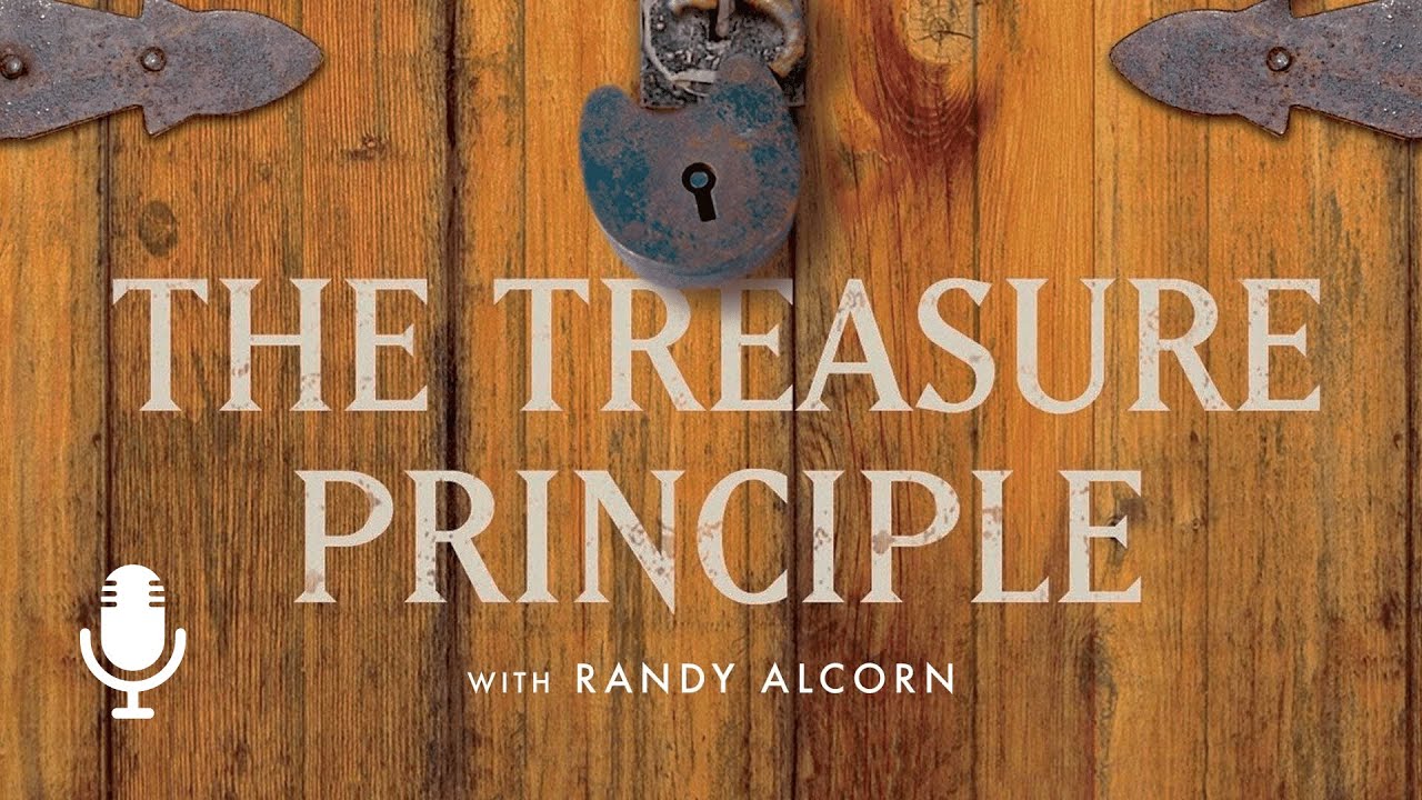 The Treasure Principle, with Randy Alcorn, Episode 2: Treasure in ...