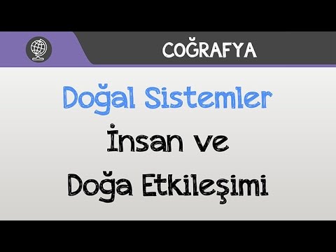 Doğal Sistemler - İnsan ve Doğa Etkileşimi