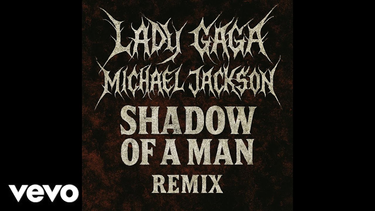 Lady Gaga, Michael Jackson - Shadow Of A Man (Remix - Official Audio ...