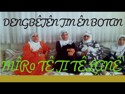 DENGBÊJÎN  Ê BOTAN  MÎRO TÊ JI TÊLANÊ