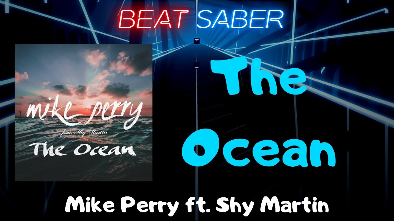[Beat Saber] The Ocean (Mike Perry ft. Shy Martin) - Custom Song ...