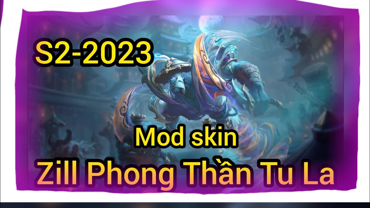 Mod Skin Zill Phong Thần Tu La Mùa 2-2023 [Mùa 26]- Sau 26/4 Có Hiệu ...