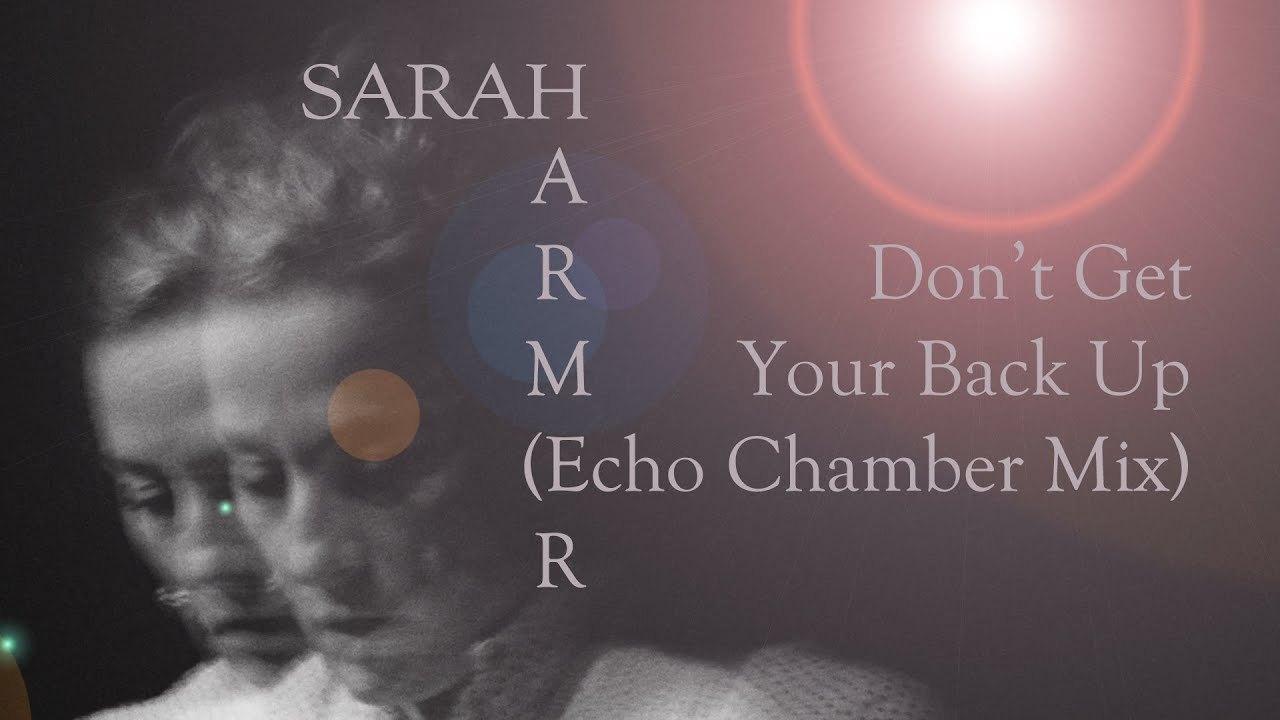 Sarah Harmer - Don't Get Your Back Up (Echo Chamber Mix) - YouTube