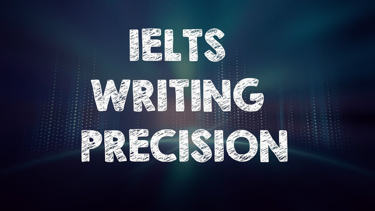 IELTS WRITING PRECISION - YouTube