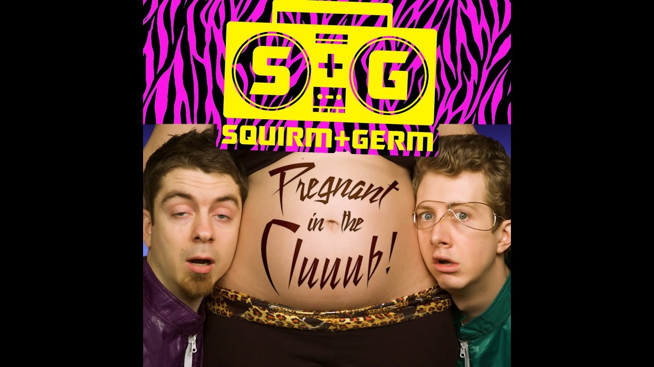 Pregnant in the Club - Music Video - Squirm and Germ - YouTube