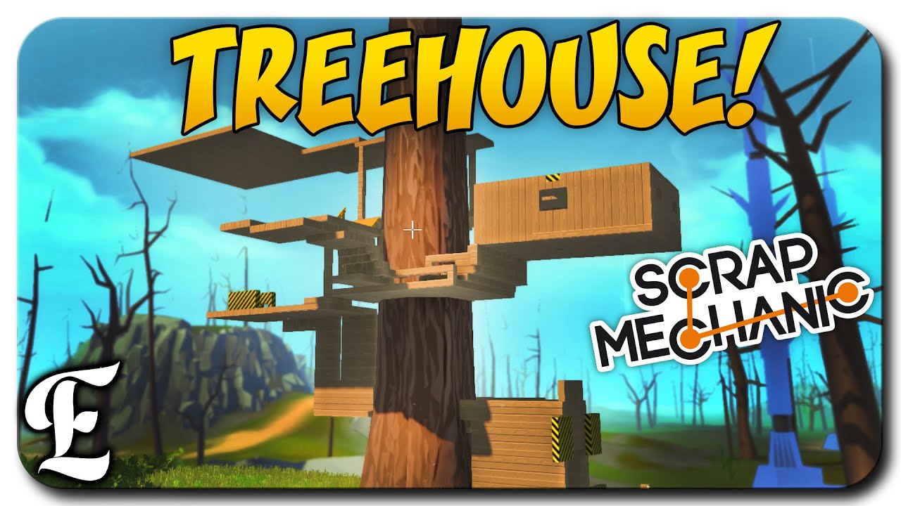Scrap Mechanic EPIC TRANSFORMING TREEHOUSE! [Scrap Mechanic Gameplay ...