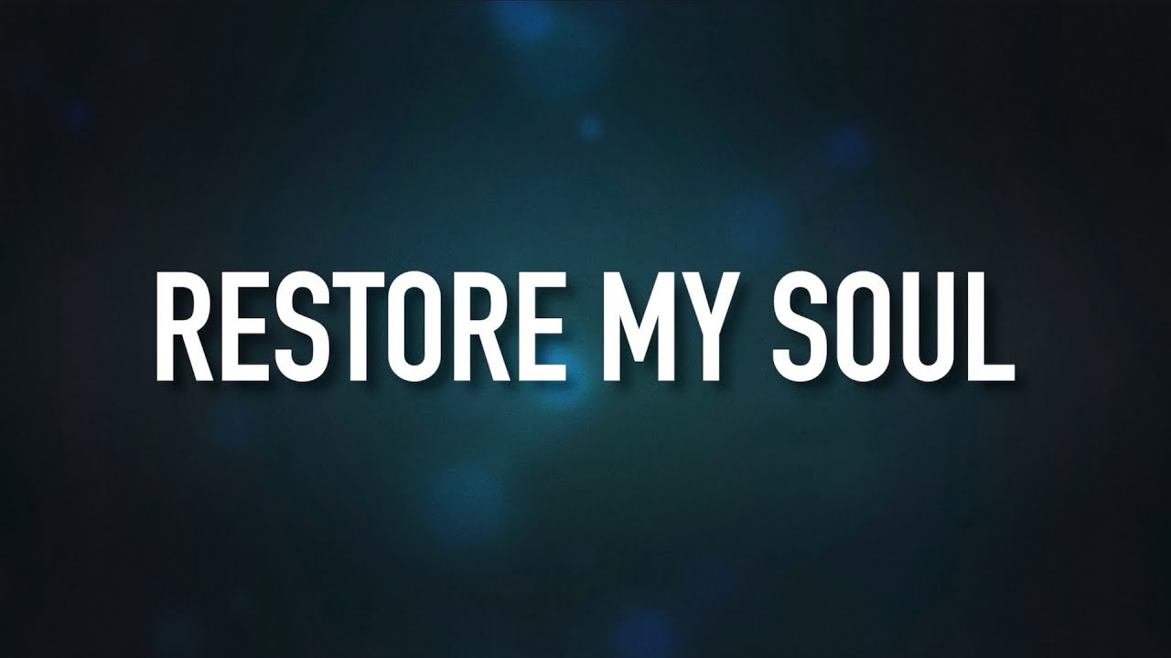 Restore my Soul [Lyric Video] - Vertical Church Band - YouTube Music
