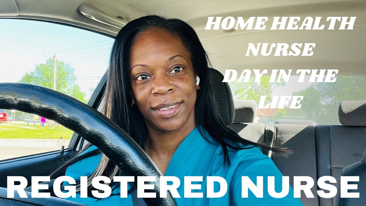 Registered Nurse| Day In The Life: Home Health Nurse| Best Tips for ...