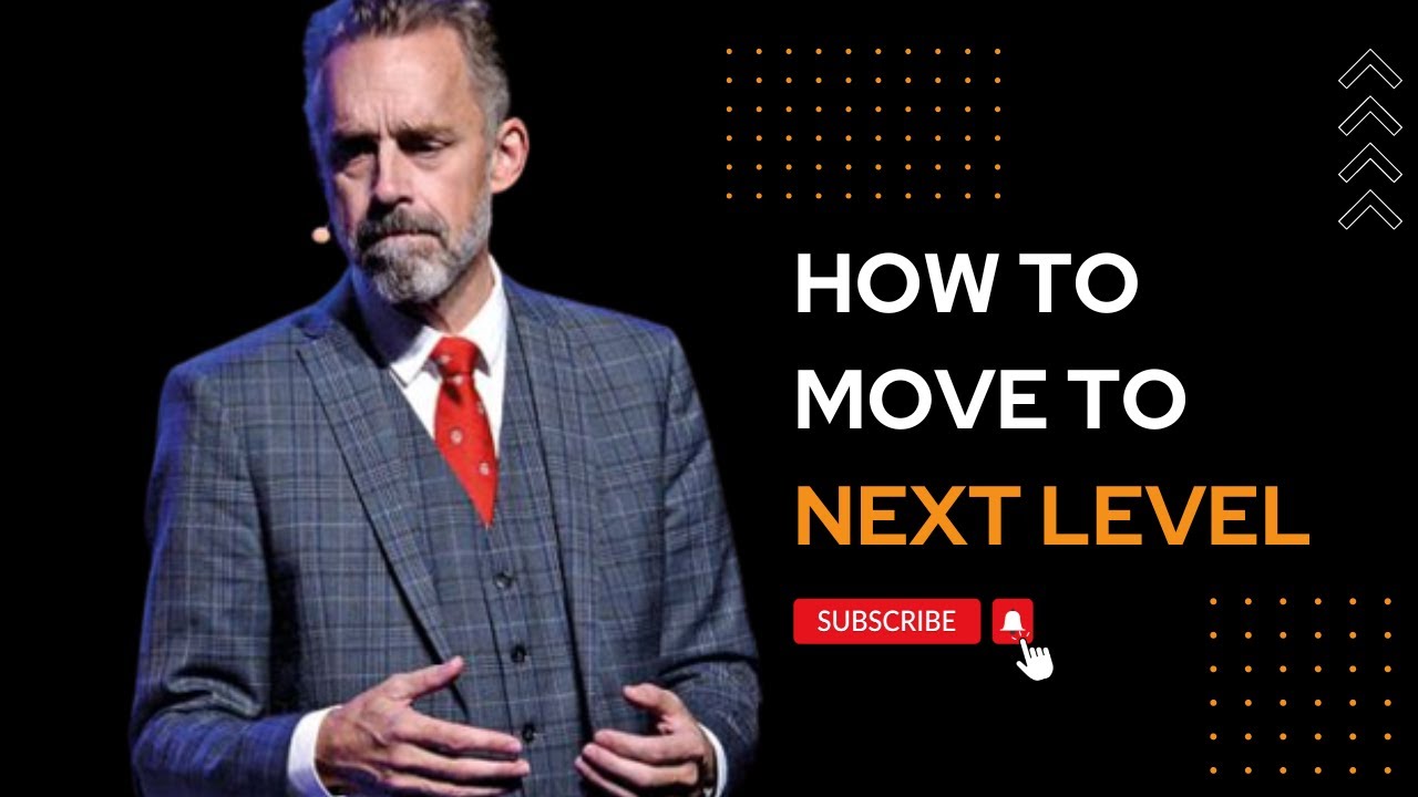 HOW TO MOVE TO NEXT LEVEL : Jordan Peterson - YouTube