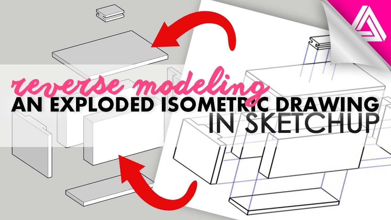 Reverse Modeling from an Exploded Isometric Drawing in Sketchup - YouTube