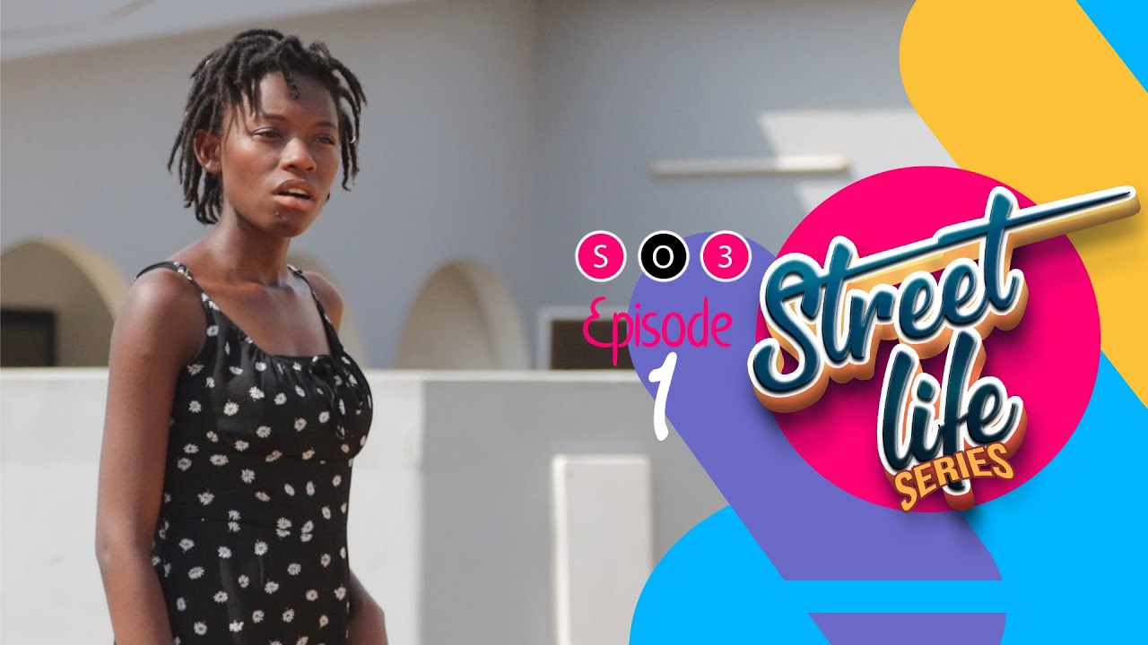 STREET LIFE SERIES | SEASON 3 | EPISODE 01 | GHANA SERIES (GHALLYWOOD ...