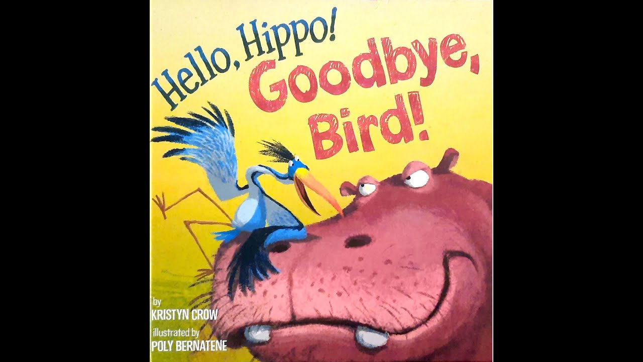 HELLO HIPPO! GOODBYE BIRD! - Read along book with sounds - YouTube