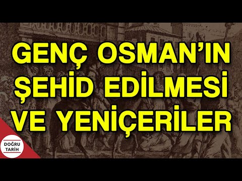 Genç Osman'ın Şehid Edilmesi ve Yeniçeriler
