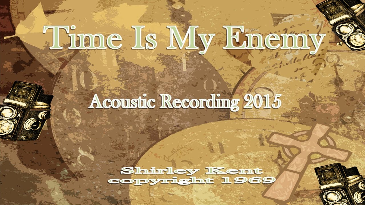 TIME IS MY ENEMY Acoustic Shirley Kent 2015 - YouTube