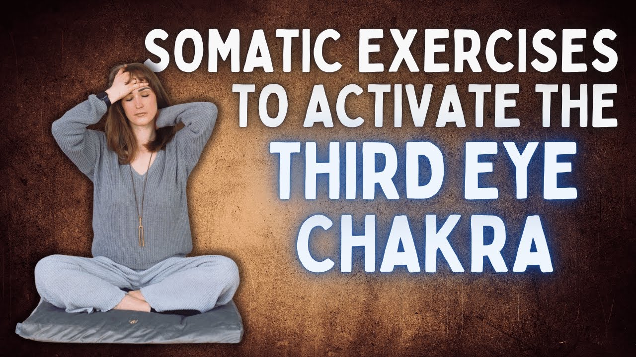 Somatic Exercises To Activate The Third Eye Chakra | 15 Minutes | No ...