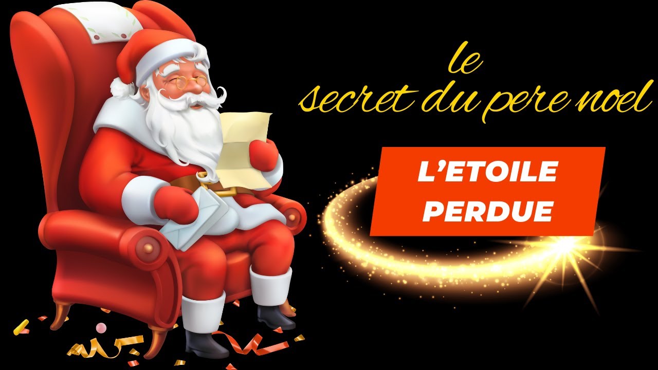 LE SECRET DU PERE NOEL ET L'ETOILE PERDUE - HISTOIRE POUR SENDORMIR ...