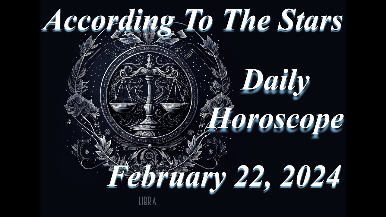 Daily Horoscope Libra, February 22, 2024 - Expanding Your Network - YouTube