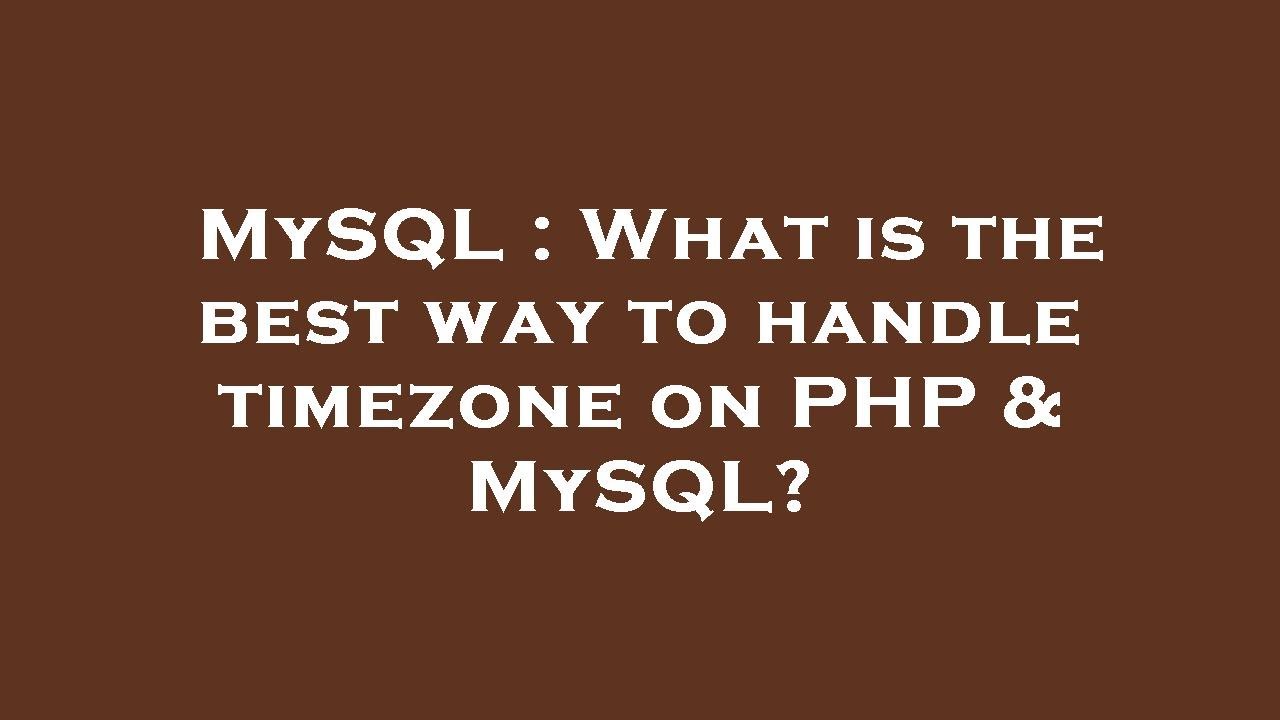 MySQL : What is the best way to handle timezone on PHP & MySQL? - YouTube