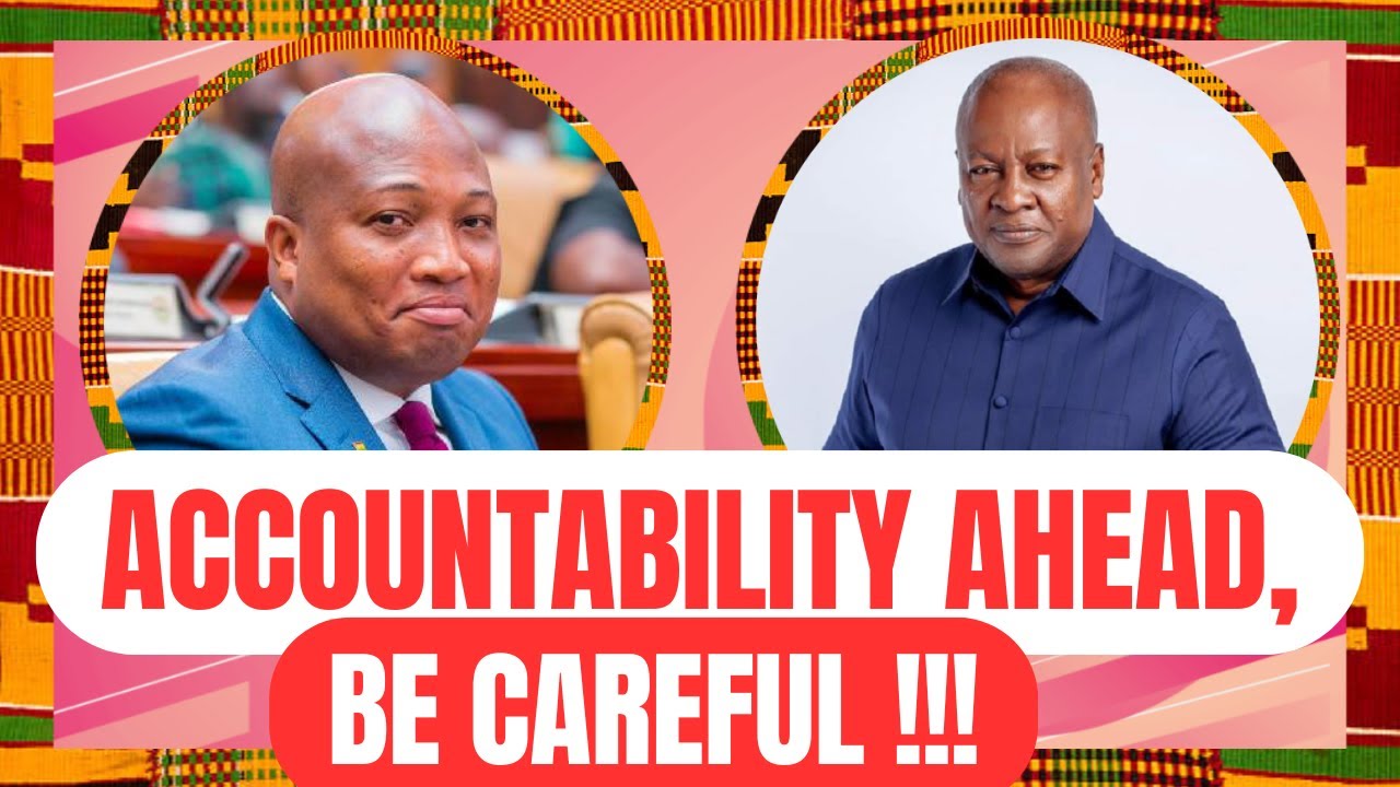 ACCOUNTABILITY AHEAD : BE CAREFUL !! MAHAMA TOLD HIS APPOINTEES - YouTube
