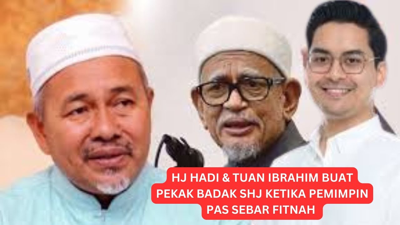 HJ HADI & TUAN IBRAHIM BUAT PEKAK BADAK SHJ KETIKA PEMIMPIN PAS SEBAR ...