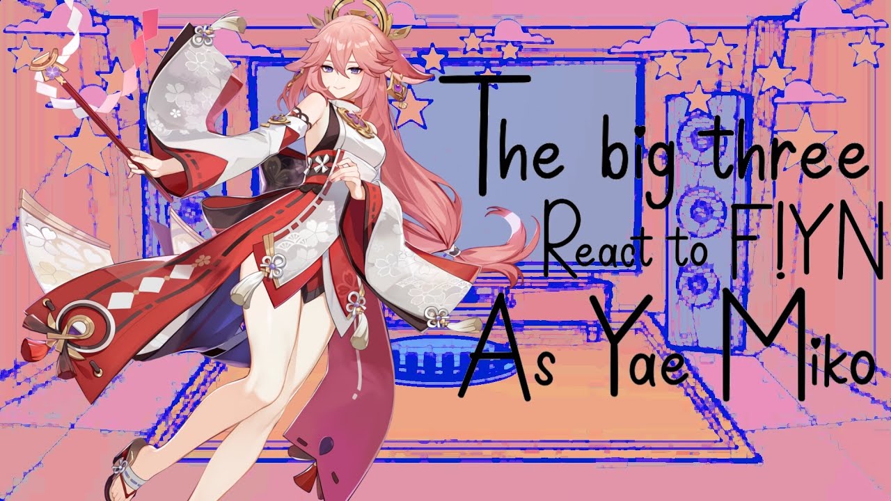 The big three react to F!Y/N as Yae Miko - YouTube