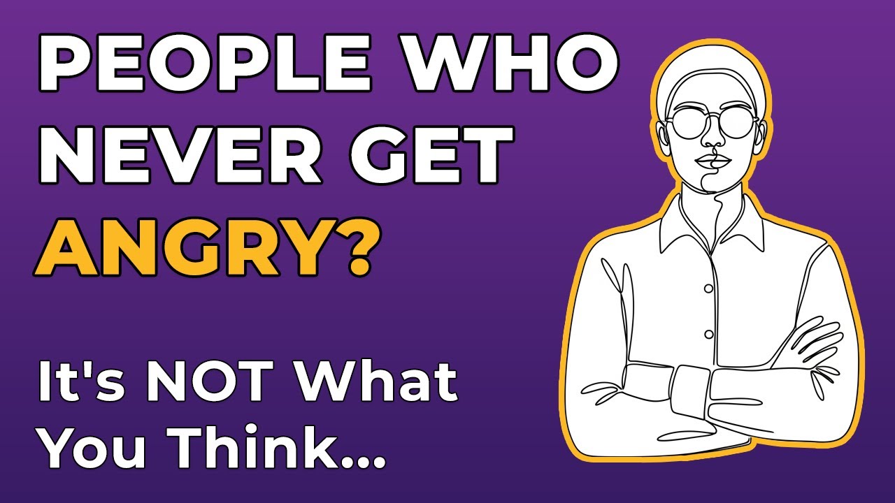 Psychology of People Who NEVER Get Angry It's Not What You Think - YouTube