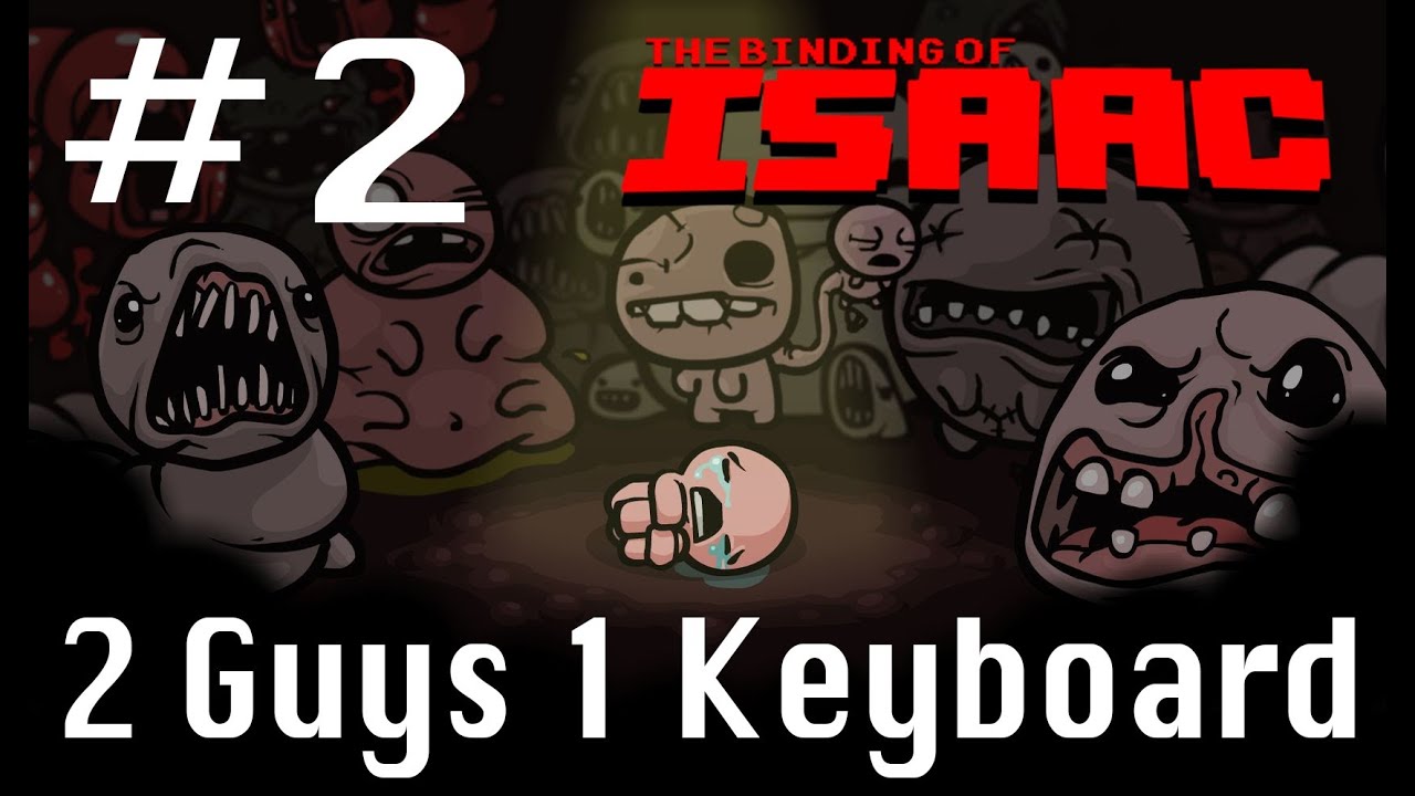 2 Guys 1 Keyboard - Binding of Isaac Pt. 2 - YouTube