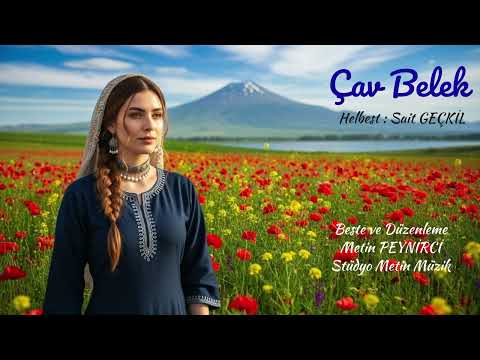 Çav Belek - Sait Geçkil 2025 4k manzara eşliğinde